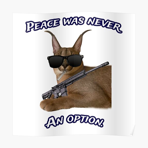 "Big Floppa meme peace was never an option " Poster for Sale by ...