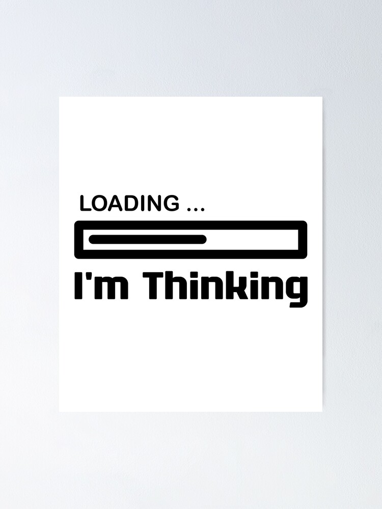 "I'm Thinking, I Am Thinking, Now Loading, Loading : Funny Meme for ...