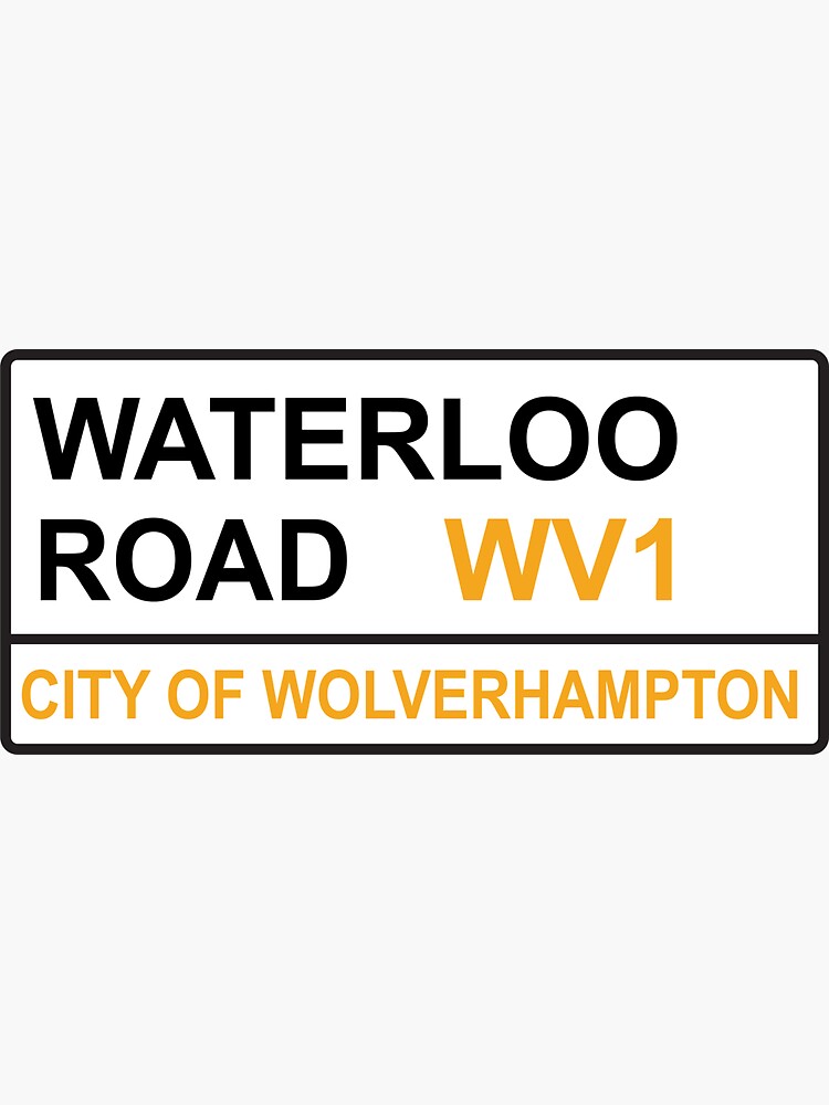 "Wolverhampton Football Team Waterloo Road Street Sign" Sticker for ...