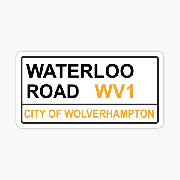 "Wolverhampton Football Team Waterloo Road Street Sign" Sticker for ...