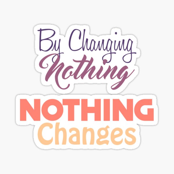 "By Changing Nothing, Nothing Changes" Sticker for Sale by Amazigh ...