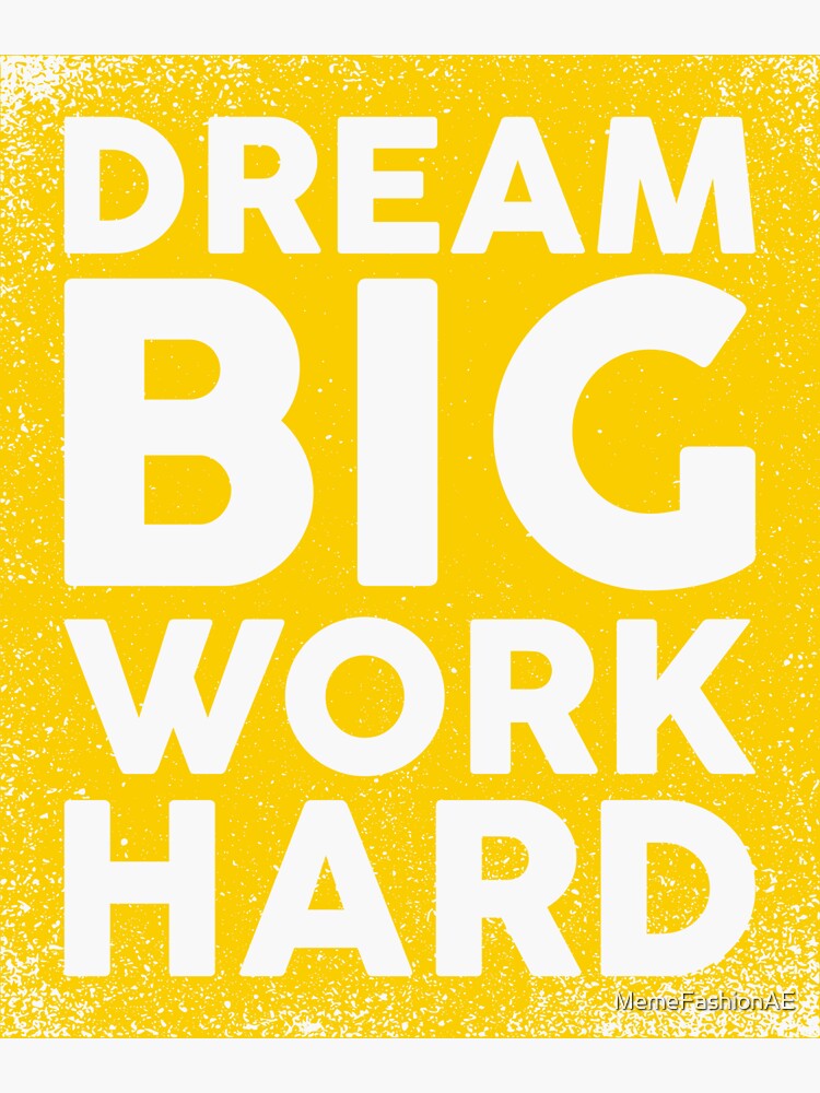 "Dream Big Work Hard" Sticker for Sale by MemeFashionAE | Redbubble