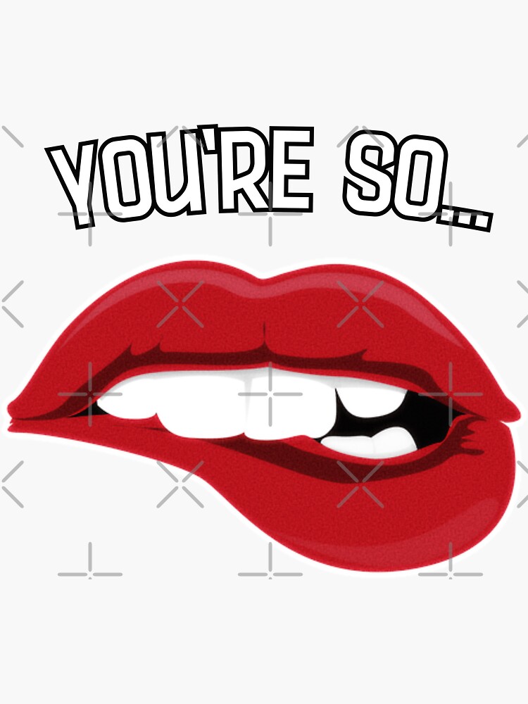 "You're So...mmm" Sticker for Sale by KleineStar | Redbubble
