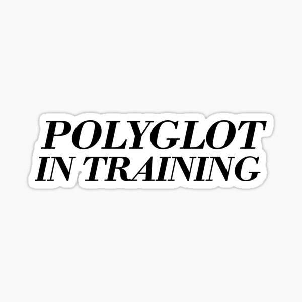 "Polyglot In Training " Sticker for Sale by OUSSAMALAASRI | Redbubble