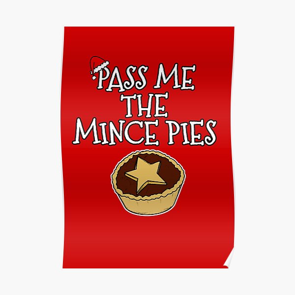 Pass Me The Mince Pies Christmas 2022 Poster For Sale By Doodlerob Redbubble