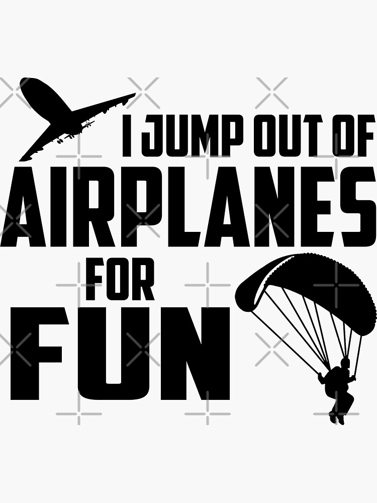"I Jump Out of Airplanes For Fun Skydiving" Sticker for Sale by ...