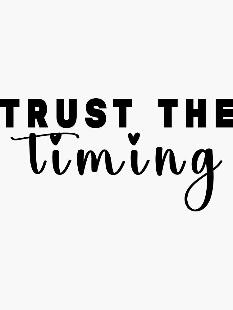 "Trust the timing" Sticker for Sale by Stixdesigns | Redbubble