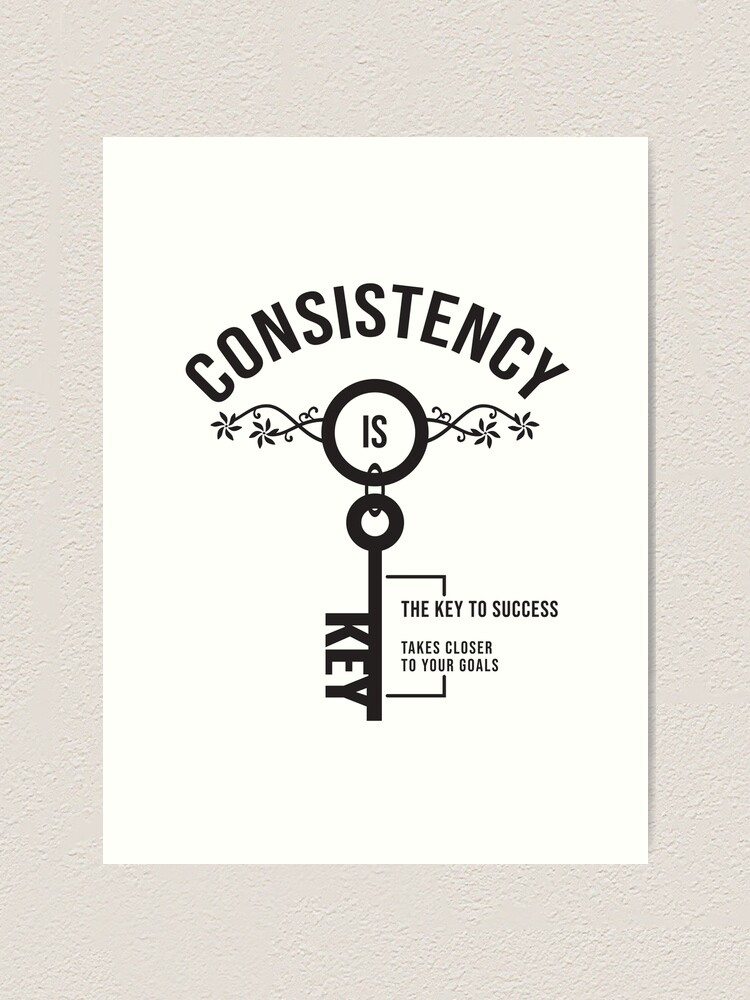 "Consistency is key to success" Art Print for Sale by Innet | Redbubble