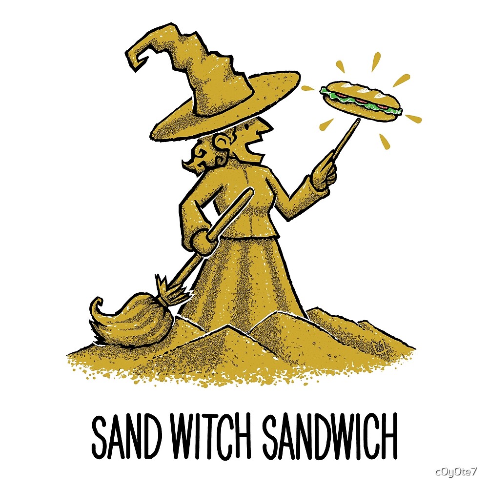 "Sand Witch Sandwich V2" by c0y0te7 | Redbubble