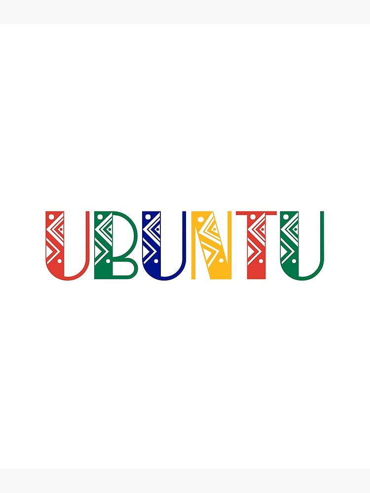 "Ubuntu - Humanity - South Africa" Poster for Sale by JourneyCreative | Redbubble