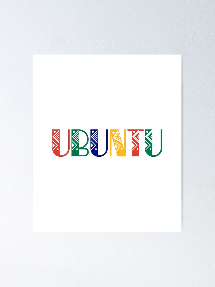 "Ubuntu - Humanity - South Africa" Poster for Sale by JourneyCreative | Redbubble