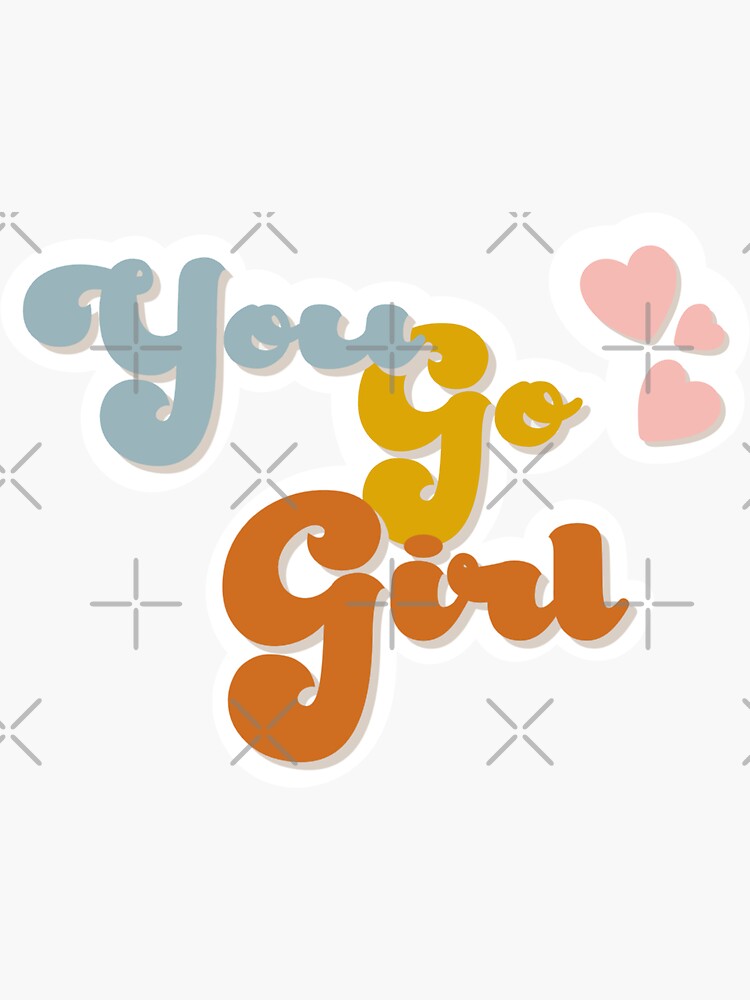 You Go Girl Sticker Sticker For Sale By Qalakaar Redbubble