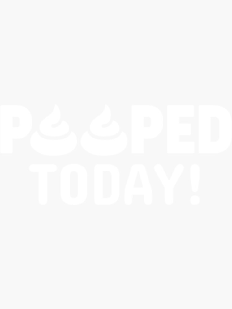 "Funny I Pooped Today " Sticker for Sale by BerniCane | Redbubble
