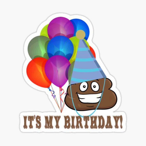 "Funny Poop - It's My Birthday - Fecal Humor" Sticker for Sale by ...