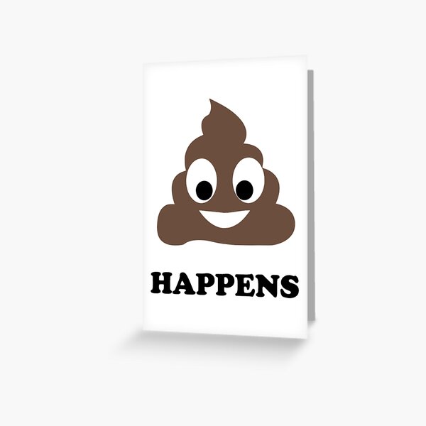 "Funny Poop Happens Humor Shit Happens With Poop" Greeting Card for ...