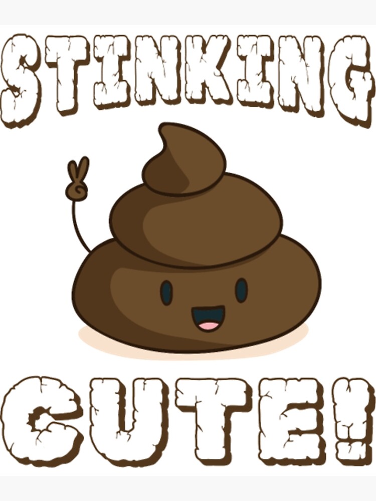 "Funny Poop - Stinking Cute - Poo Fecal Matter" Art Print for Sale by ...