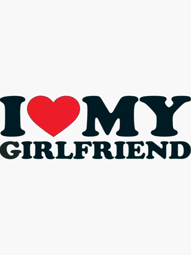 "I Love My Girlfriend" Sticker for Sale by ChtounShop1 | Redbubble