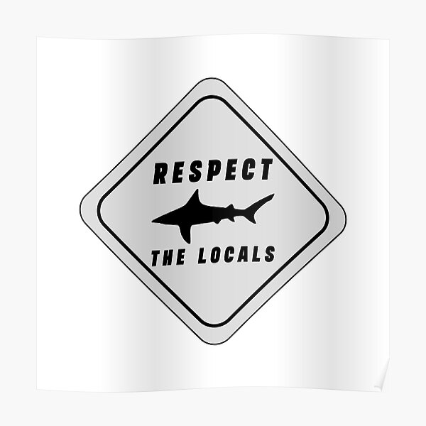 "Respect The Locals Shark, Shark Lover Gifts, Shark Gift Ideas" Poster ...