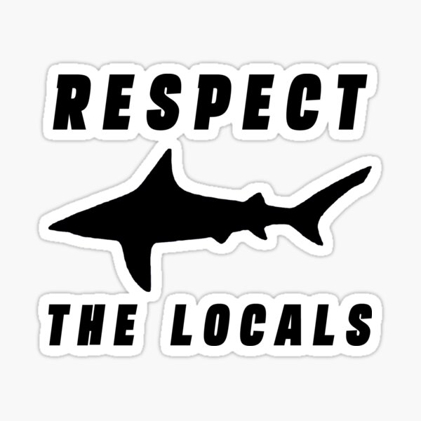 "Respect The Locals Shark, Shark Lover Gifts, Shark Gift Ideas" Sticker ...