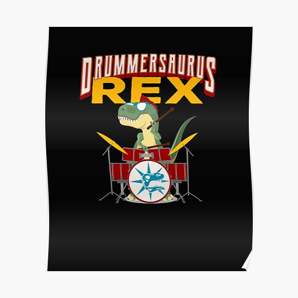 "Drummersaurus Rex - Drummer Dinosaur Tyrannosaurus Rex " Poster for ...