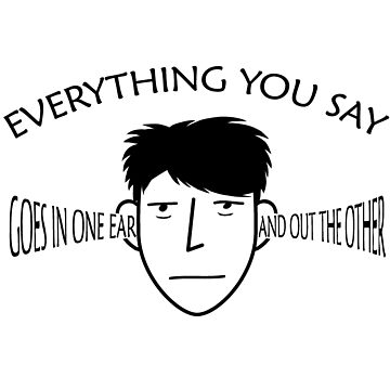 "In one ear and out the other" Poster for Sale by Marcos Santos | Redbubble