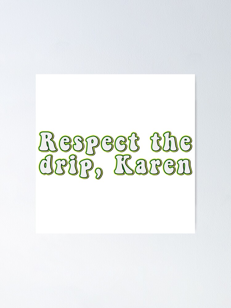"Respect the drip " Poster for Sale by Stixdesigns | Redbubble