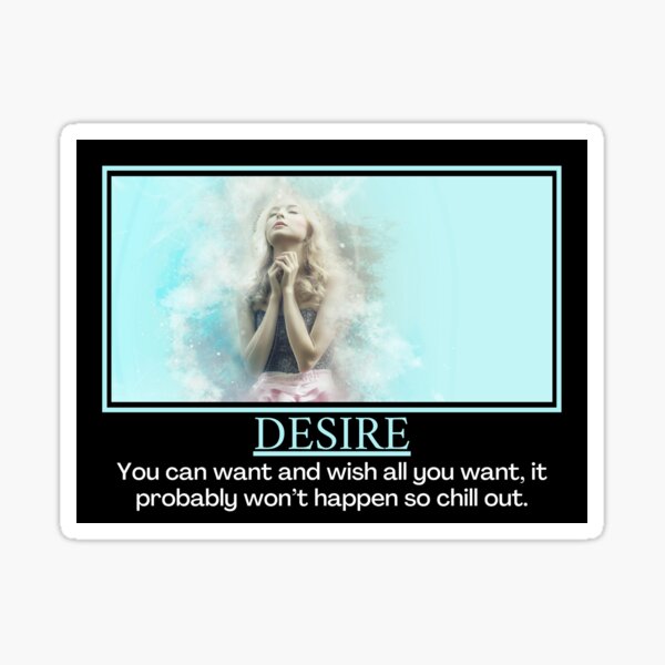 "Desire- Demotivational Poster" Sticker for Sale by DesignsByDaddy ...