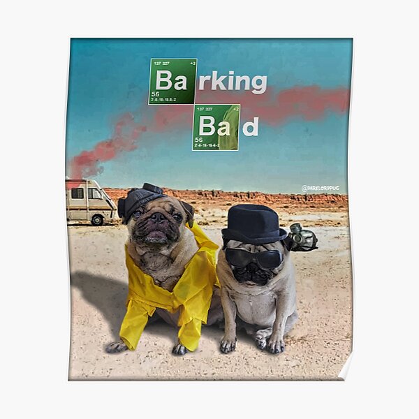 "Barking Bad" Poster for Sale by darklordpug | Redbubble