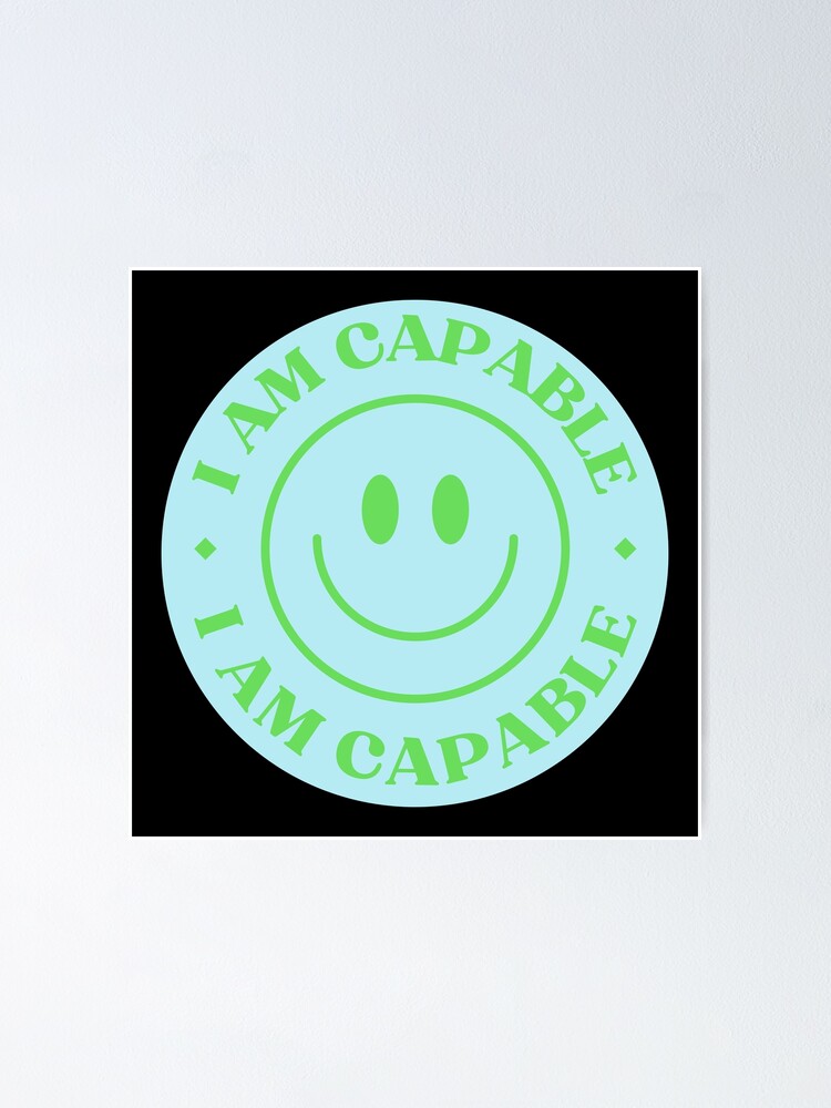 "I Am Capable Smiley Face" Poster for Sale by NinniShop | Redbubble