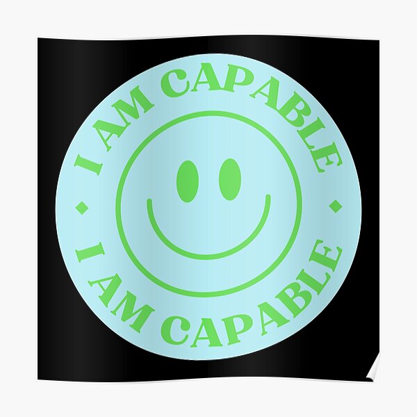 "I Am Capable Smiley Face" Poster for Sale by NinniShop | Redbubble
