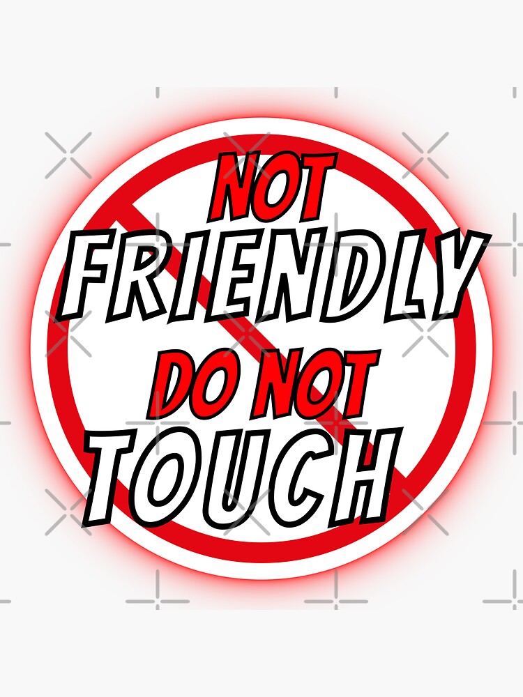 "Not Friendly Do Not Touch Funny and humorous memes" Sticker for Sale ...