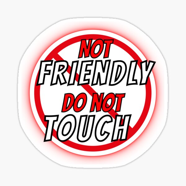 "Not Friendly Do Not Touch Funny and humorous memes" Sticker for Sale ...
