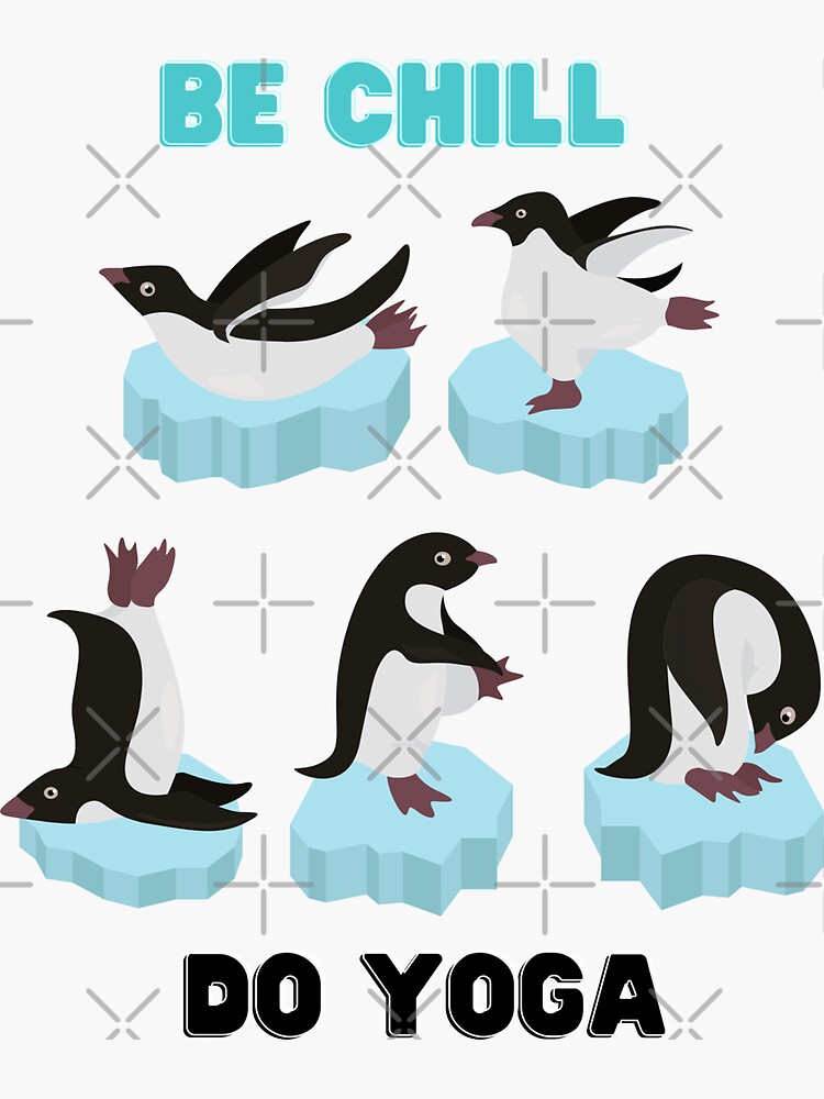 "Penguin Yoga, Be Chill Do Yoga - Cute Animals Doing Yoga Poses ...