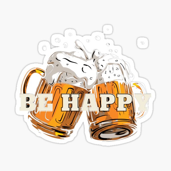 "Beer be happy drink drunk funny american party " Sticker for Sale by ...