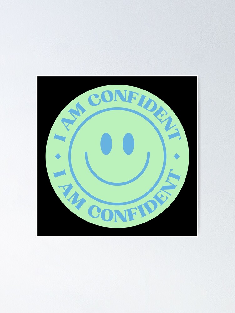 "I Am Confident Smiley Face" Poster for Sale by NinniShop | Redbubble