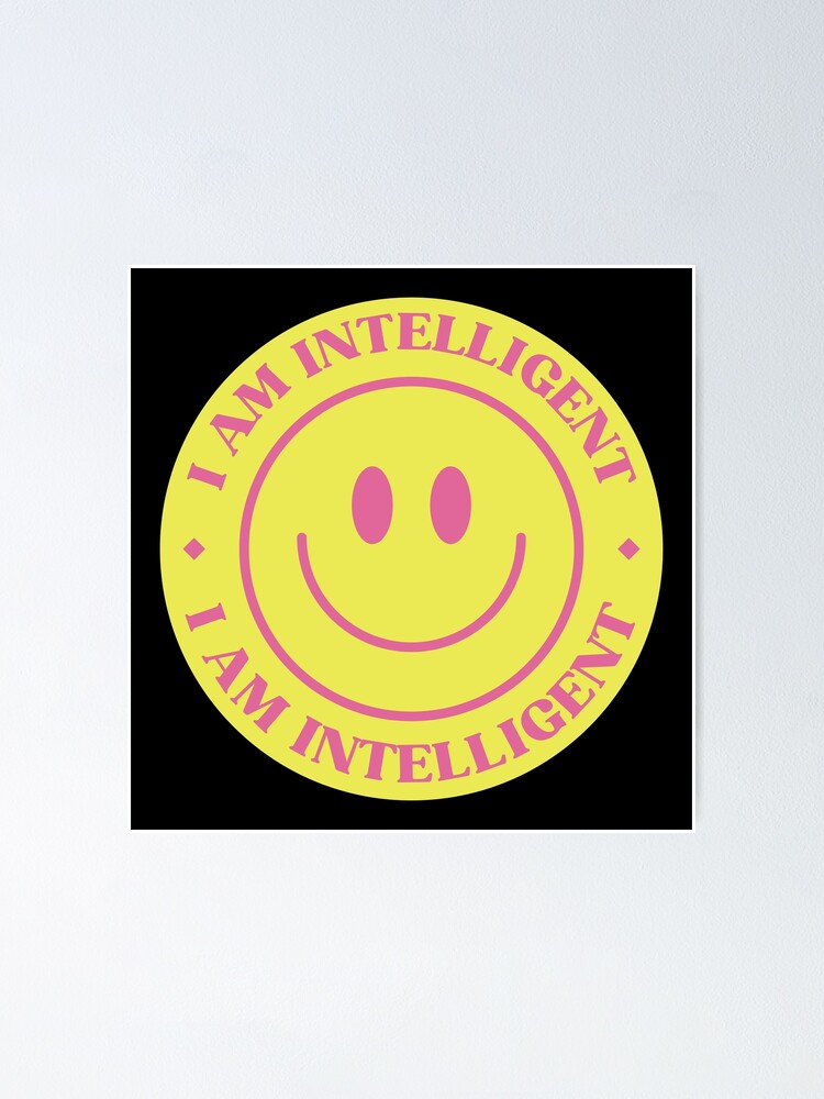 "I Am Intelligent Smiley Face" Poster for Sale by NinniShop | Redbubble
