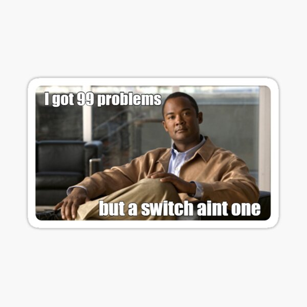 "99 problems but a switch aint one" Sticker for Sale by jamieparks85 ...