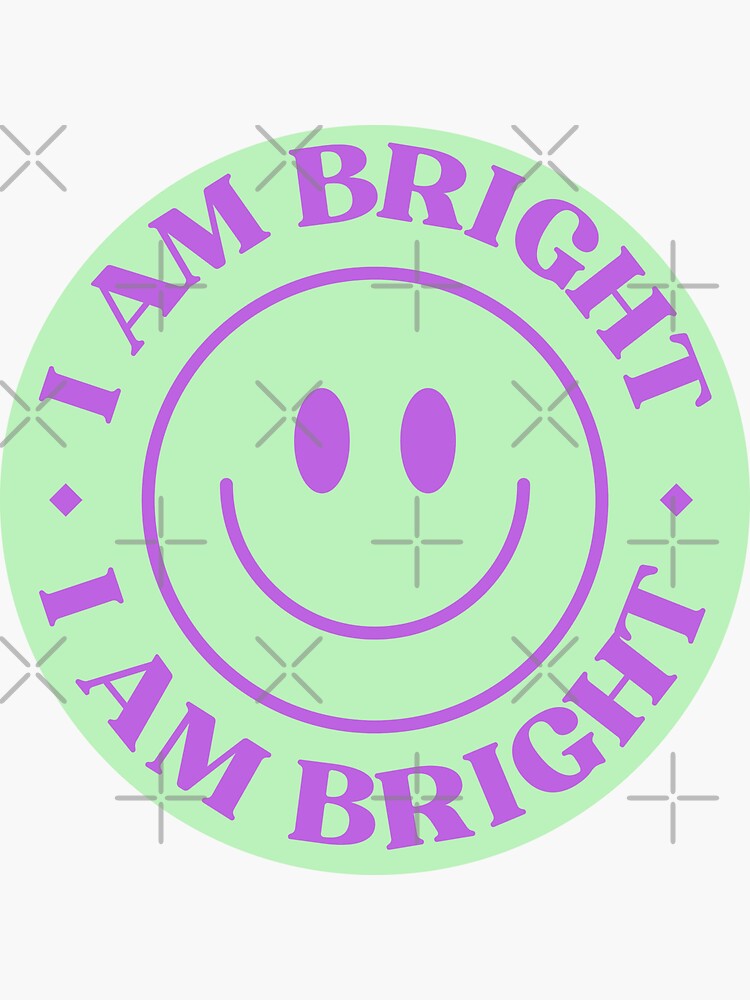"I Am Bright Smiley Face" Sticker for Sale by NinniShop | Redbubble