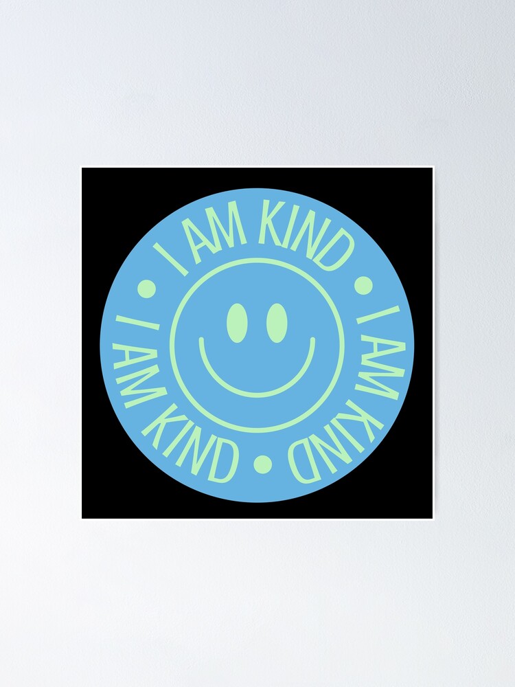 "I Am Kind Smiley Face" Poster for Sale by NinniShop | Redbubble