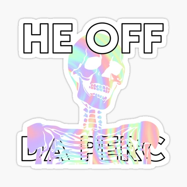 He Off Da Perc Sticker For Sale By Slcwearables Redbubble