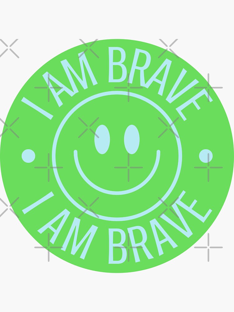 "I Am Brave Smiley Face" Sticker for Sale by NinniShop | Redbubble