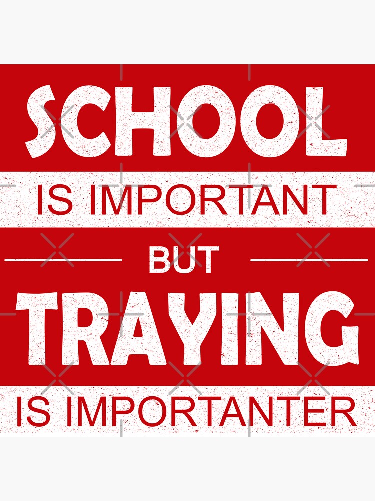 "School Is Important but Traying Is Importanter" Sticker for Sale by ...