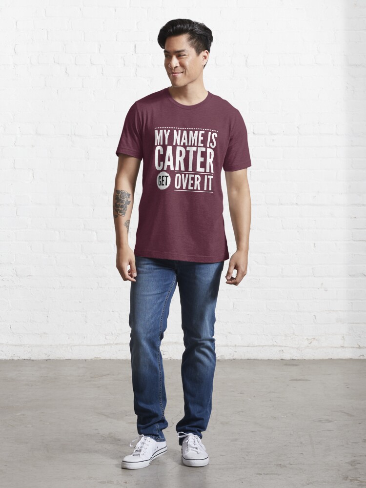 "My name is Carter get over it" T-shirt for Sale by tshirtexpress ...