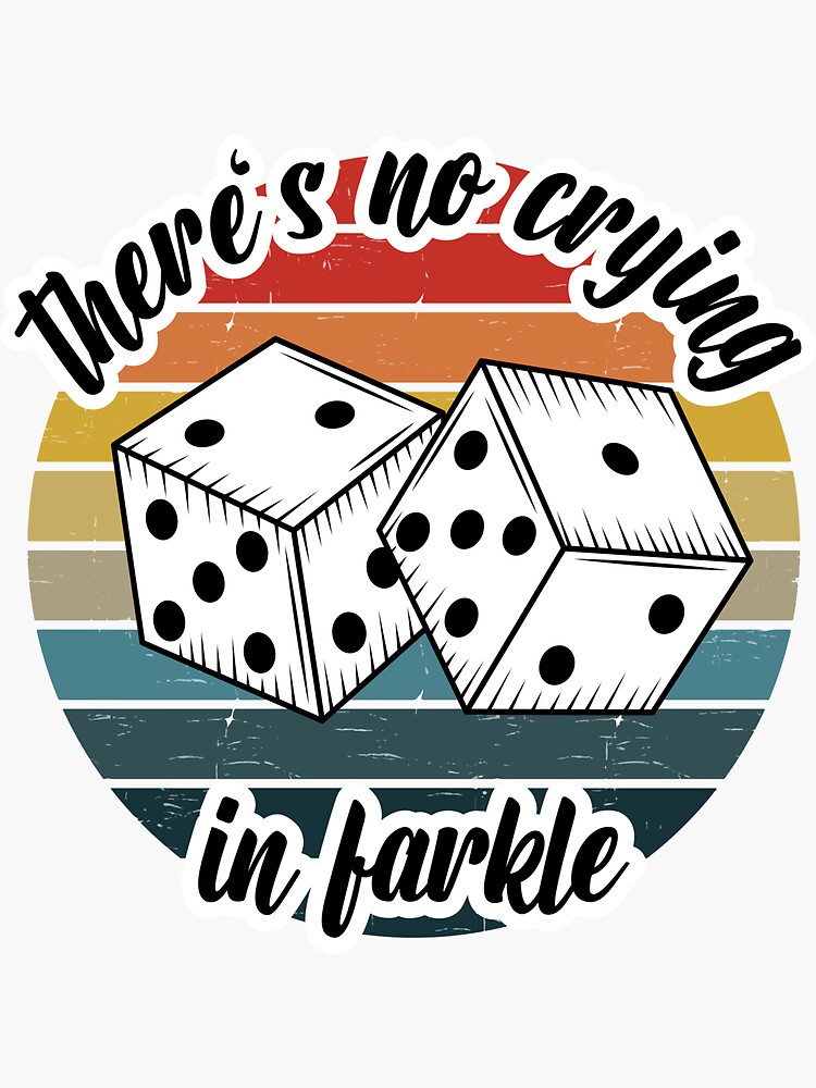 "There’s No Crying In Farkle Funny Dice Game graphic" Sticker for Sale ...