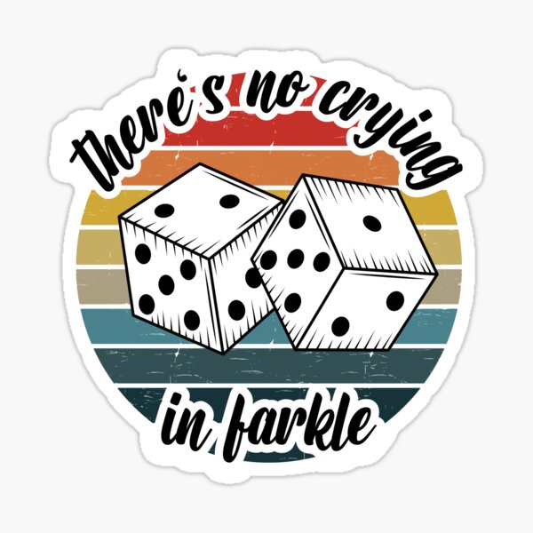 "There’s No Crying In Farkle Funny Dice Game graphic" Sticker for Sale ...