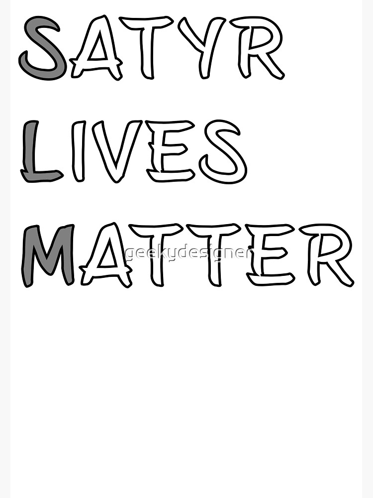 Lámina artística «Satyr Lives Matter Meme DND 5e Pathfinder RPG Juego ... Lámina artística «Satyr Lives Matter Meme DND 5e Pathfinder RPG Juego ...