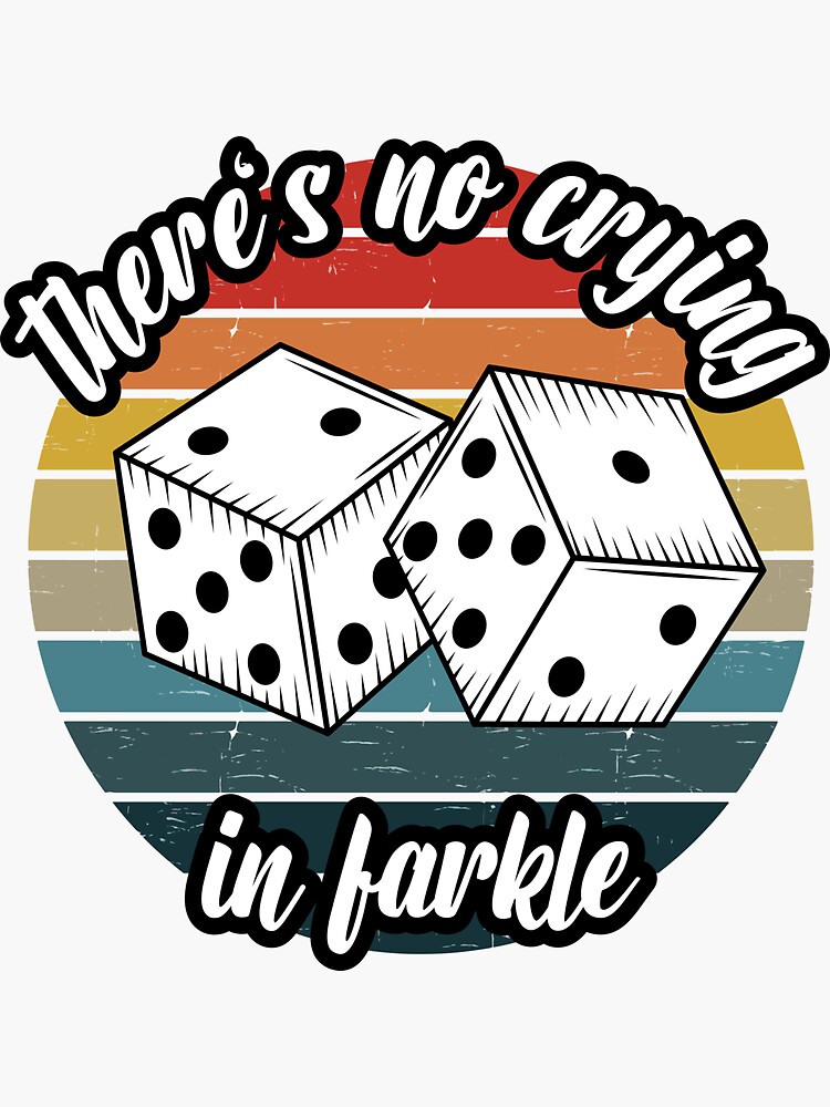 "There’s No Crying In Farkle Funny Dice Game graphic" Sticker for Sale ...