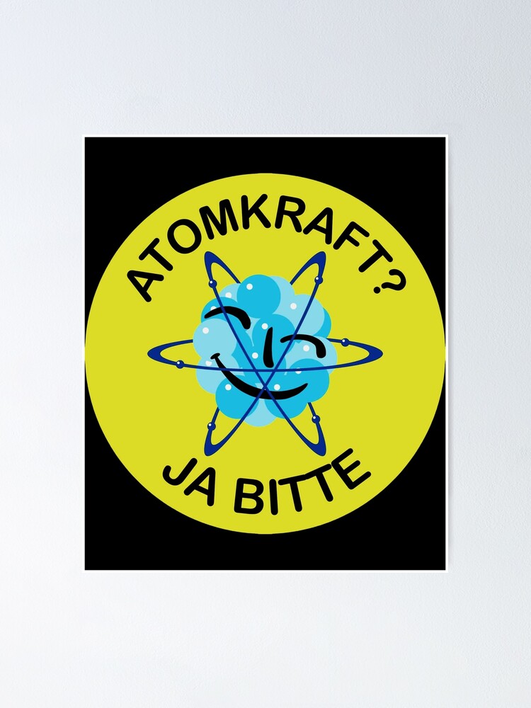 "Atomkraft? Ja bitte!" Poster for Sale by the-class | Redbubble