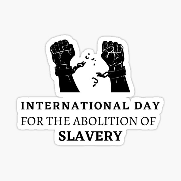 "International day for the abolition of slavery" Sticker for Sale by ...