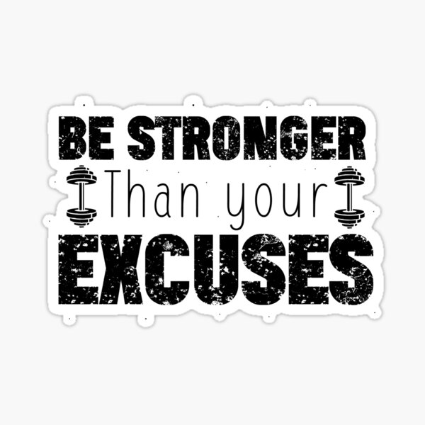 Be Stronger Than Your Excuses Motivational Fitness Quotes Sticker